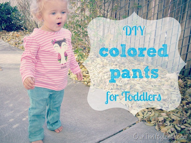 DIY Colored Toddler Pants - Our Thrifty Ideas